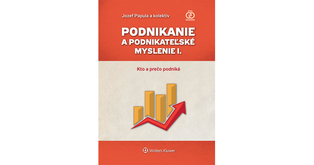 Podnikanie a podnikateľské myslenie I. Kto a prečo podniká